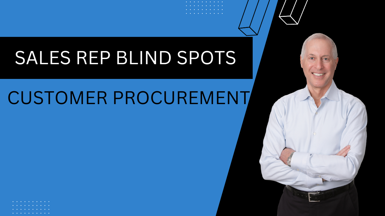 Sales Rep Blind Spot # 4…The Customer’s Procurement Process!